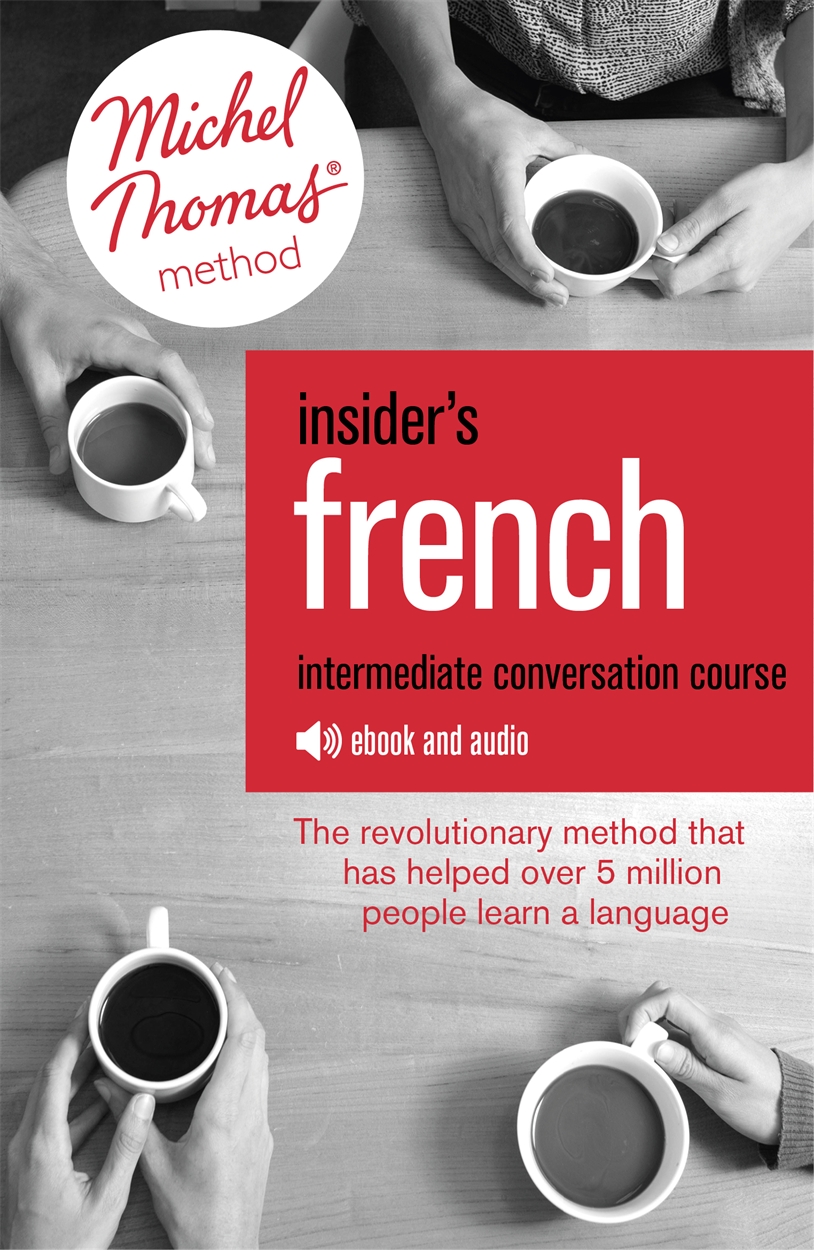Insider’s French: Intermediate Conversation Course (Learn French with ...